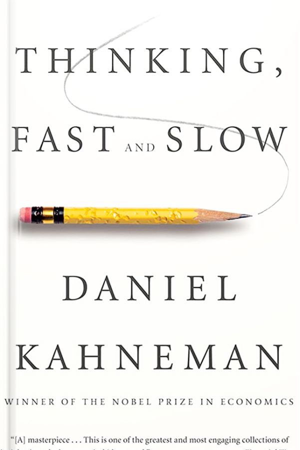 10 Key Ideas from Thinking, Fast and Slow by Daniel Kahneman