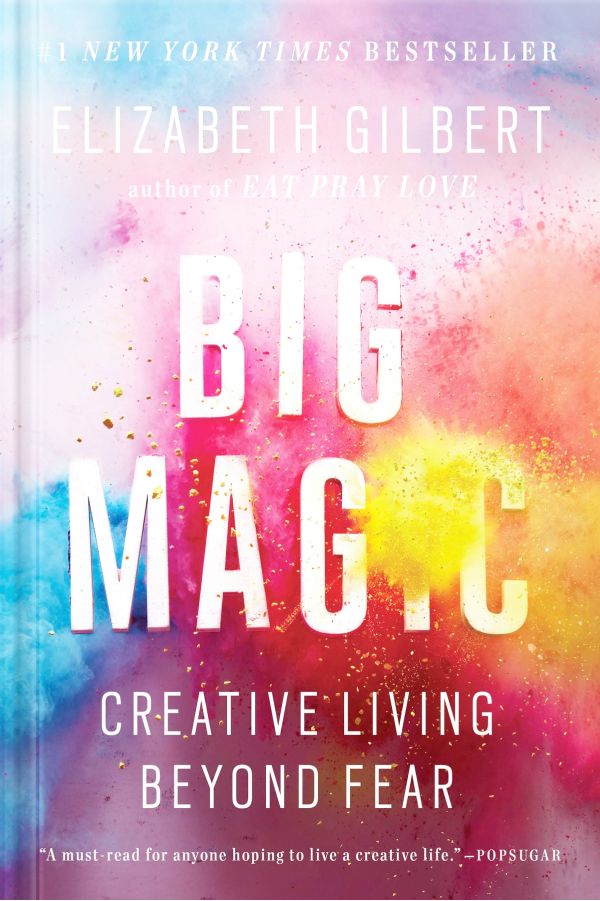 10 Key Ideas from Big Magic by Elizabeth Gilbert