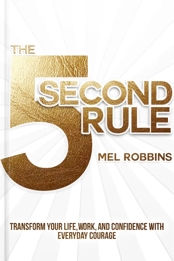7 Key Ideas from The 5 Second Rule by Mel Robbins